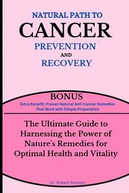 Natural Path to Cancer Prevention and Recovery: The Ultimate Guide to ...