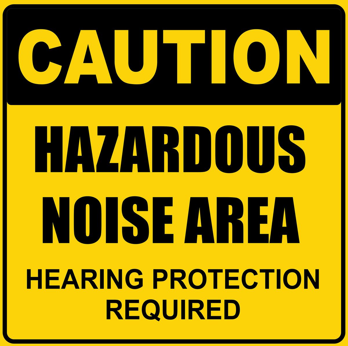 Caution Hazardous Noise Area Hearing protection required 29x29 Sign -2 ...