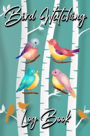 Bird Watching Log Book: Gifts For Birdwatchers Birdwatching Lovers ...