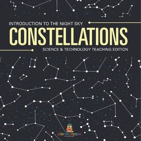 Constellations Introduction to the Night Sky Science & Technology ...
