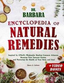 Dr. Barbara Encyclopedia of Natural Remedies: Inspired by O'Neill's ...
