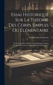 Essai Historique Sur La Th orie Des Corps Simples Ou l mentaire: Et De Leurs Divers Modes De ...