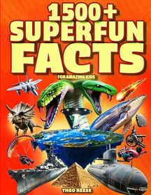 Super Fun Facts for Amazing Kids: 1500+ Fascinating and Interesting ...