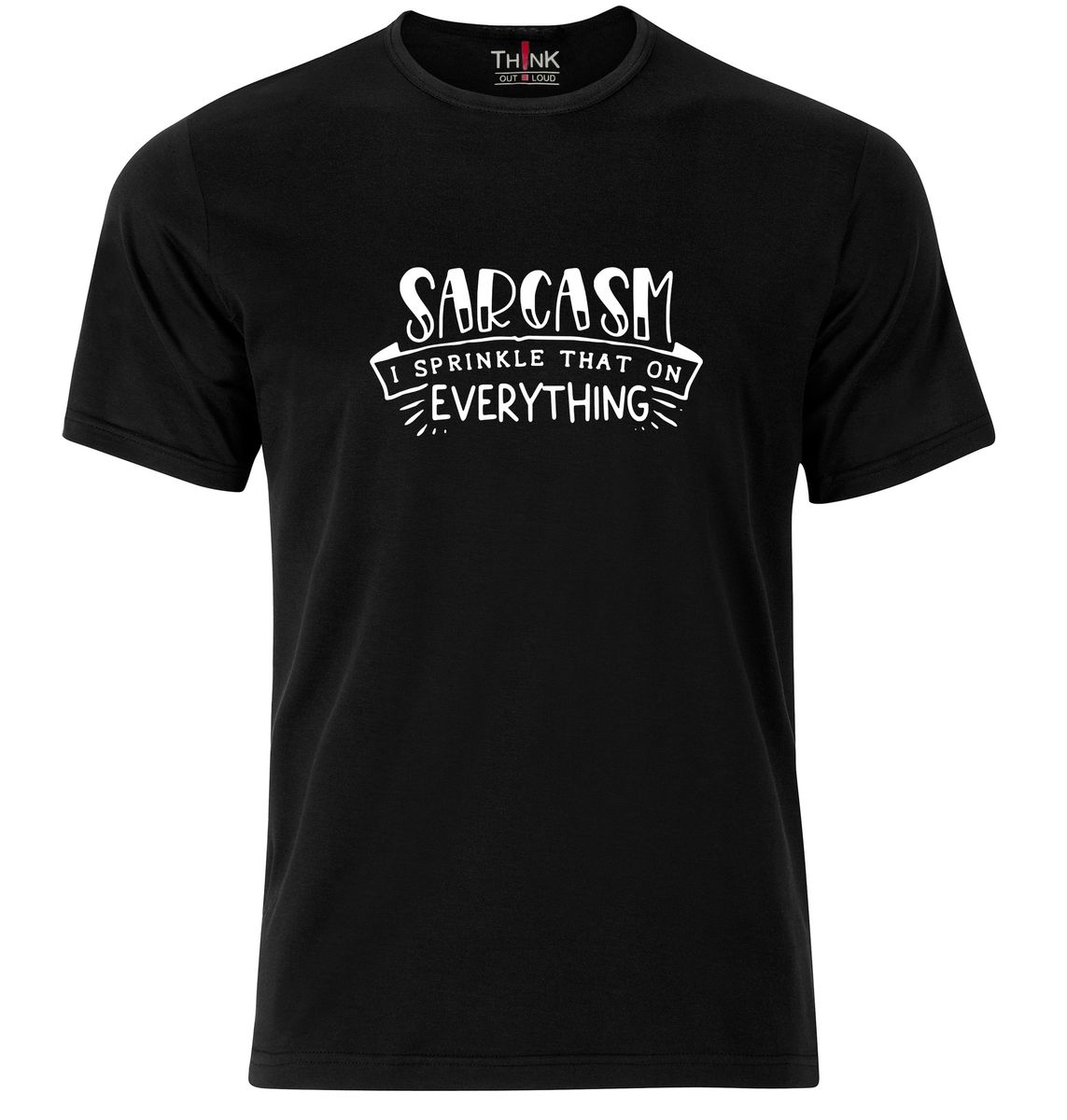 Think Out Loud Mens "Sarcasm I Sprinkle That On Everything" Tshirt Black | Shop Today. Get it ...