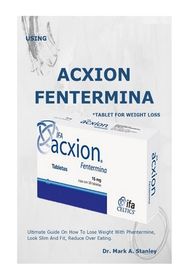 Use Acxion Fentermina *Tablet for Weight Loss: . Ultimate Guide On How ...