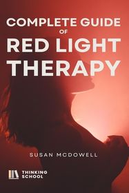 Complete guide to red light therapy: Optimal health, healthy skin and ...