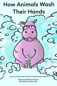 How Animals Wash Their Hands: A story as told by Hedy the Health and ...
