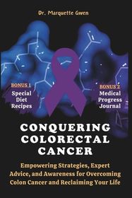 Conquering Colorectal Cancer (Colon Cancer): Empowering Strategies ...