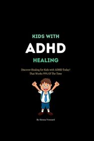 Kids with ADHD Healing: Discover Healing For Kids With ADHD Today! That ...