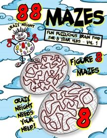 CRAZY NEIGHT's 88 'FIGURE 8' MAZES FOR 8 YEAR OLDS- Vol. 1: Fun ...