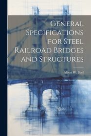 General Specifications for Steel Railroad Bridges and Structures | Shop ...
