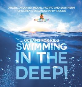 Swimming In The Deep! Oceans for Kids - Arctic, Atlantic, Indian ...