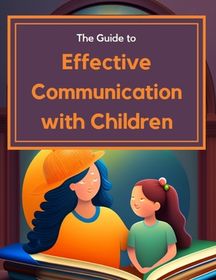 Guide To Effective Communication With Children Shop Today Get It
