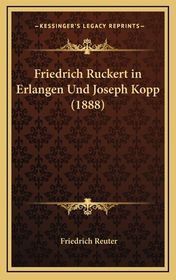 Friedrich Ruckert in Erlangen Und Joseph Kopp (1888) | Shop Today. Get ...