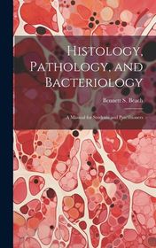 Histology, Pathology, and Bacteriology: A Manual for Students and ...