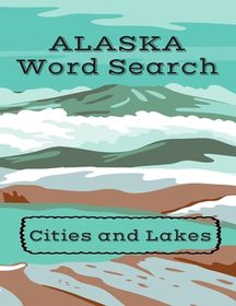 ALASKA Word Search Cities and Lakes: Unique Novelty Gift for anyone who ...