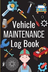 Vehicle Maintenance Log Book: Simple Car Maintenance Log Book, Car ...