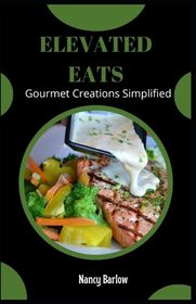 Elevated Eats: Gourmet Creations Simplified | Shop Today. Get it ...