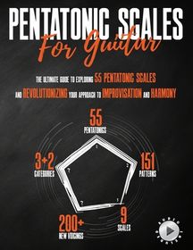 Pentatonic Scales For Guitar: The Ultimate Guide To Exploring 55 ...