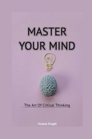Master Your Mind: The Art of Critical Thinking | Shop Today. Get it ...