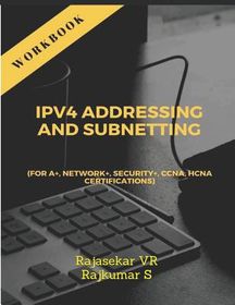 Ipv4 Addressing and Subnetting Workbook: For A+, Network+, Security+, Ccna, Hcna Certifications ...