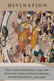 Divination: The ultimate divination guide, how divination works ...