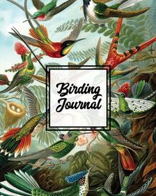 Birding Journal: Bird Watching Log Book, Birds Actions Notebook, Birder ...