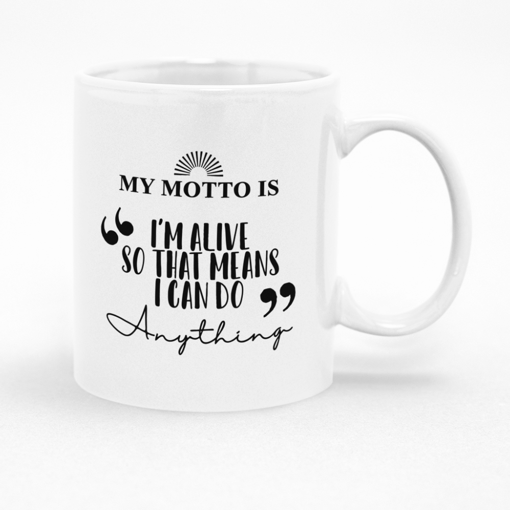My Motto is I'm Alive So That Means I Can Do Motivational Mug | Shop ...