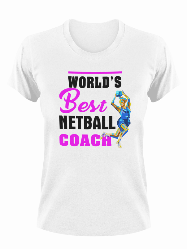 Worlds Best Netball Coach Unisex Sports T-Shirt | Shop Today. Get it ...