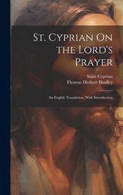 St Cyprian On The Lord S Prayer An English Translation With