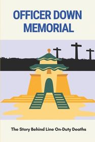 Officer Down Memorial: The Story Behind Line On-Duty Deaths: Offender ...