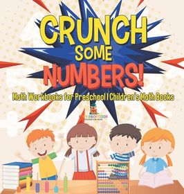 Crunch Some Numbers! Math Workbooks for Preschool Children's Math Books ...