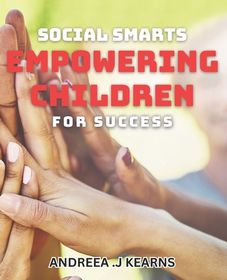 Social Smarts: Empowering Children for Success: Nurture your child's ...