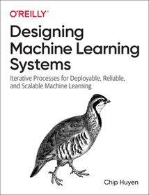 Designing Machine Learning Systems: An Iterative Process for Production ...