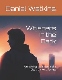 Whispers in the Dark: Unraveling the Enigma of a City's Darkest Secrets | Shop Today. Get it ...