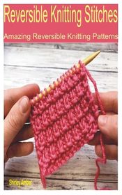 Reversible Knitting Stitches: Amazing Reversible Knitting Patterns ...