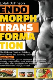 Endomorph Transformation: The Ultimate Guide to Building Lean Muscle ...