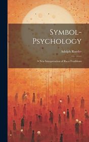 Symbol-Psychology: A New Interpretation of Race-Traditions | Shop Today ...