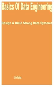 Basics of Data Engineering: Design & Build Strong Data Systems | Shop ...