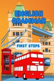 English Grammar. First Steps. Charts, patterns, exercises | Shop Today ...