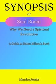 SYNOPSIS of Soul Boom: Why We Need a Spiritual Revolution by Rainn ...