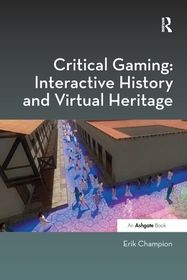 Critical Gaming: Interactive History and Virtual Heritage | Shop Today ...