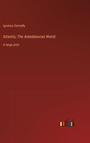 Atlantis; The Antedeluvian World: in large print | Shop Today. Get it ...