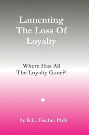Lamenting The Loss of Loyalty: Where Has All The Loyalty Gone?! | Shop ...