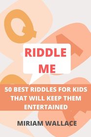 Riddle Me: 50 Best Riddles for Kids That Will Keep Them Excited | Shop ...