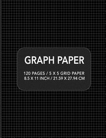 Graph Paper: 120 pages / 5 x 5 Grid Paper 8.5 x 11 Inch / 21.59 x 27.94 ...