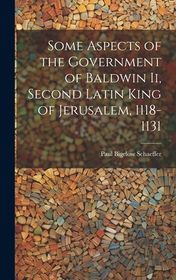 Some Aspects of the Government of Baldwin Ii, Second Latin King of ...
