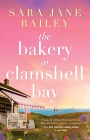 The Bakery at Clamshell Bay: A gorgeously uplifting and unforgettable ...