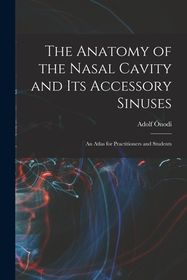 The Anatomy of the Nasal Cavity and Its Accessory Sinuses: An Atlas for ...