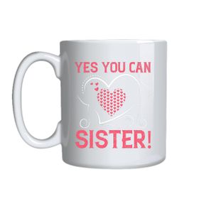 Yes You Can Sister Mug Gift Idea 161 | Shop Today. Get it Tomorrow ...